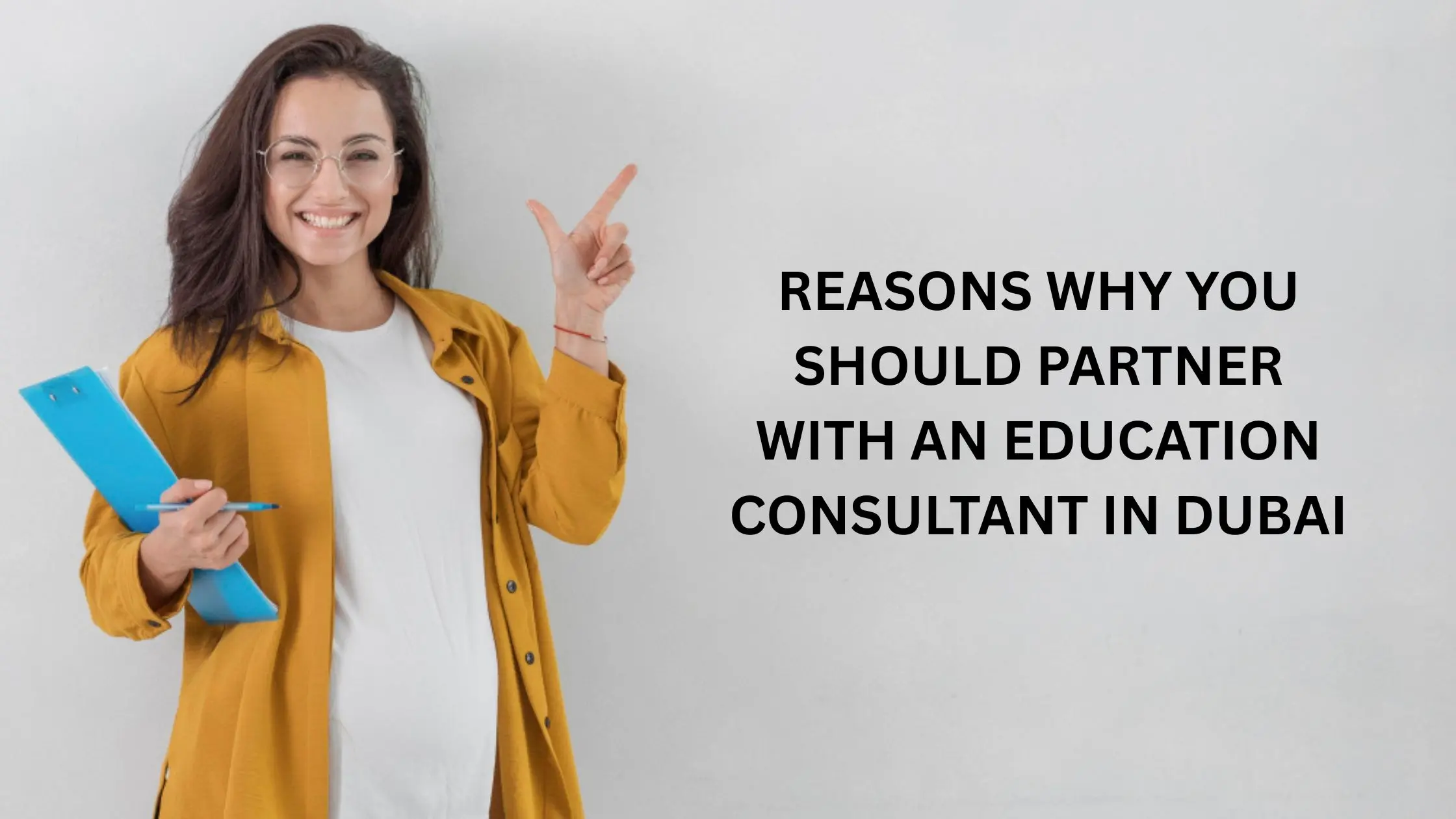 Reasons Why You Should Partner With an Education Consultant in Dubai ...